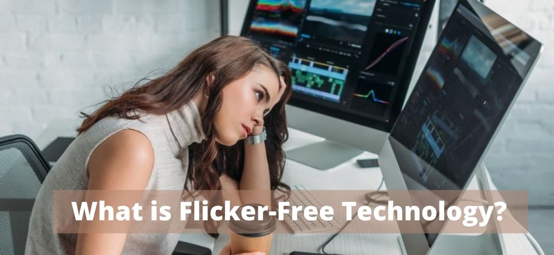 What is Flicker-Free Technology? - Know the fact